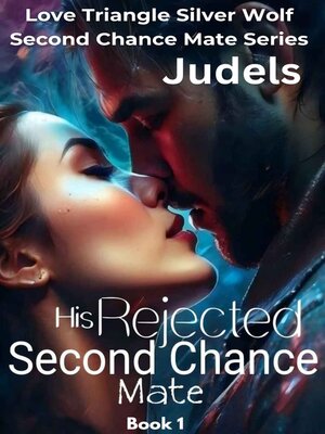eBook - His Rejected Second Chance Mate by Judels · OverDrive: Free ebooks, audiobooks & movies ...